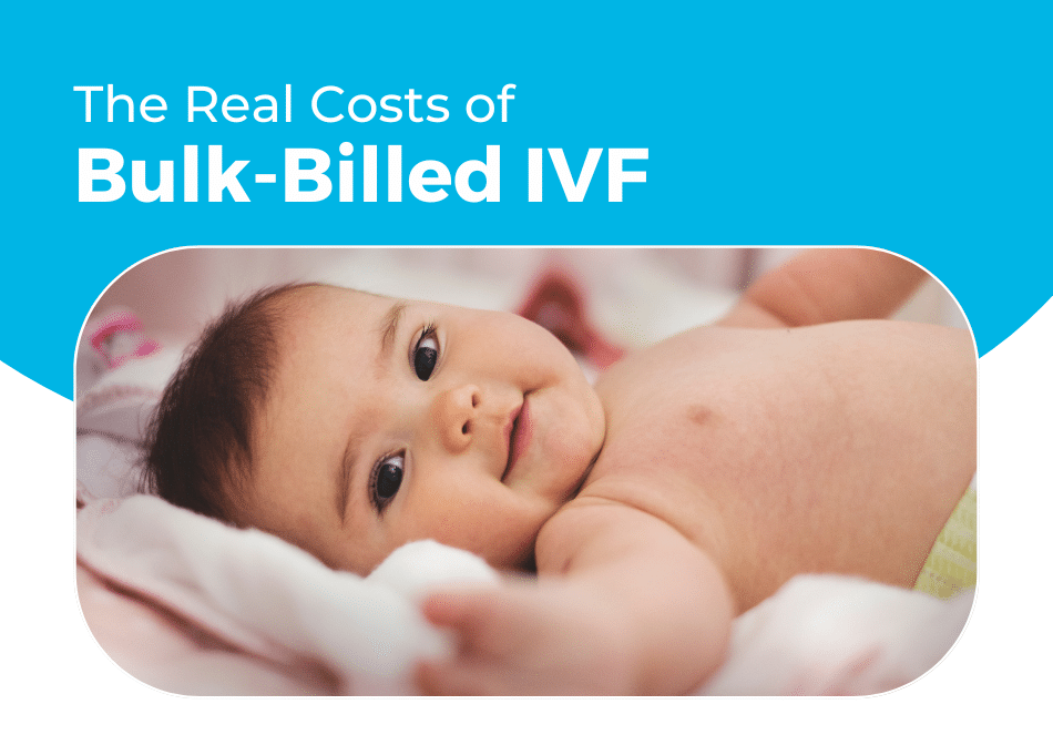 The Real Costs of Bulk-Billed IVF | First Step Fertility