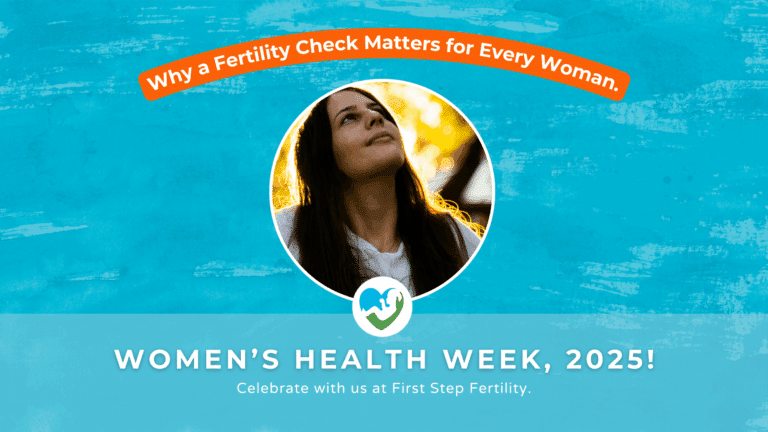 Why a Fertility Check Matters | First Step Fertility